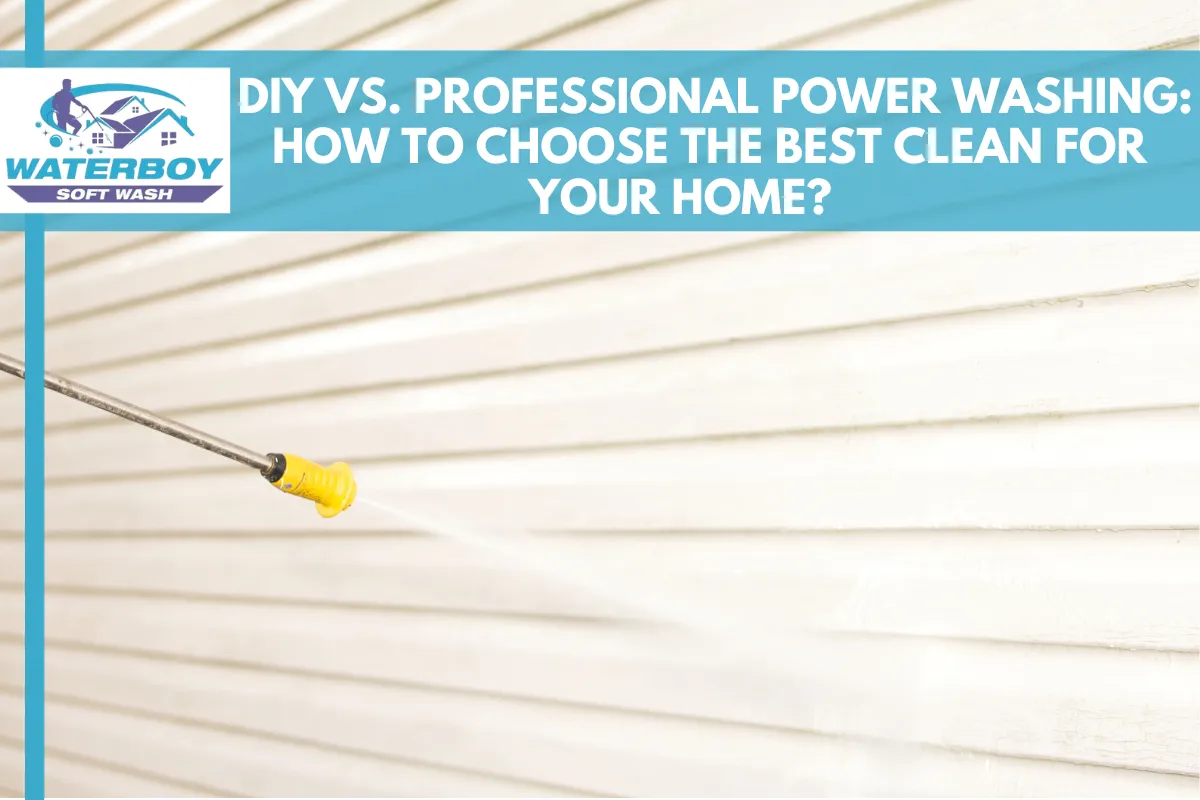 DIY vs. Pro Power Washing – What's Best for Your Home? | Water Boy Soft ...